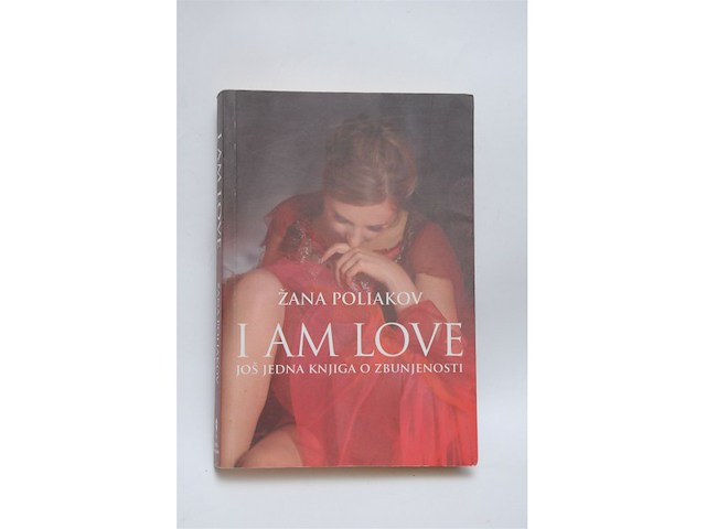 I AM LOVE - Još jedna knjiga o zbunjenosti - Žana Polia
