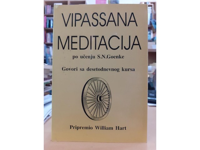 VIPASSANA MEDITACIJA - Po učenju S.N. Goenke