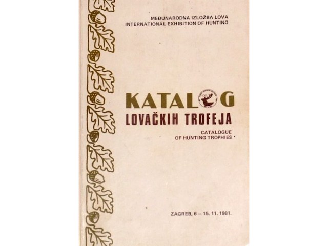 KATALOG LOVAČKIH TROFEJA Zagreb Katalog izložbe 6-15.11