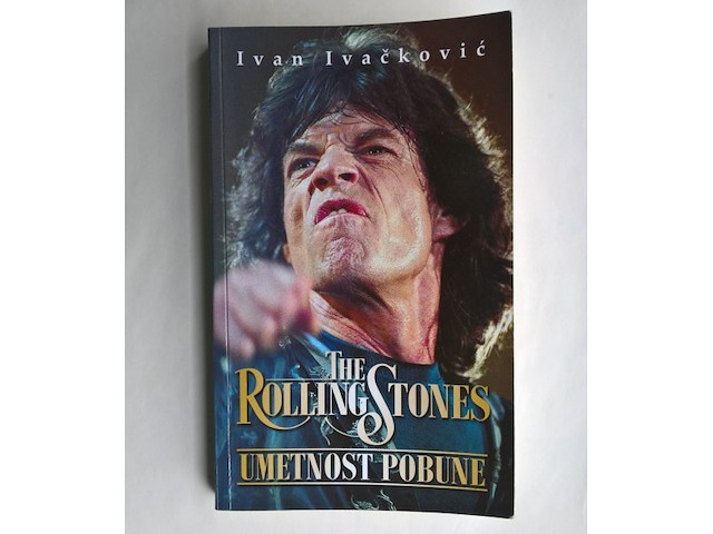 The Rolling Stones , umetnost pobune - Ivan Ivackovic