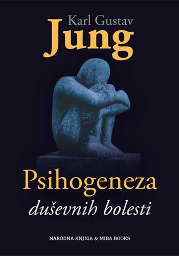 Psihogeneza duševnih bolesti – Karl Gustav Jung