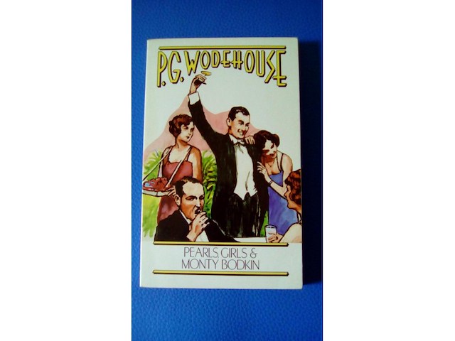 P. G. WODEHOUSE WIKIPEDIA PEARLS, GIRLS AND MONTY BODKI