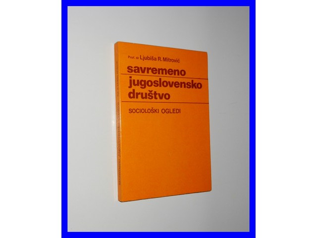 Savremeno jugoslovensko društvo - Ljubiša Mitrović