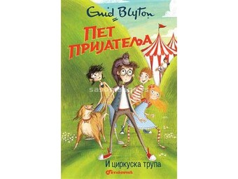 Pet prijatelja i cirkuska trupa - Enid Blajton (5)