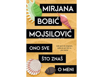 Ono sve što znaš o meni - Mirjana Bobić Mojsilović ( 10313 )