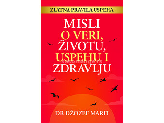 Misli o veri, životu, uspehu i zdravlju - Džozef Marfi