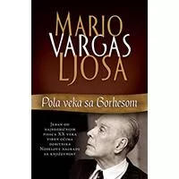 Pola veka sa Borhesom - Mario Vargas Ljosa