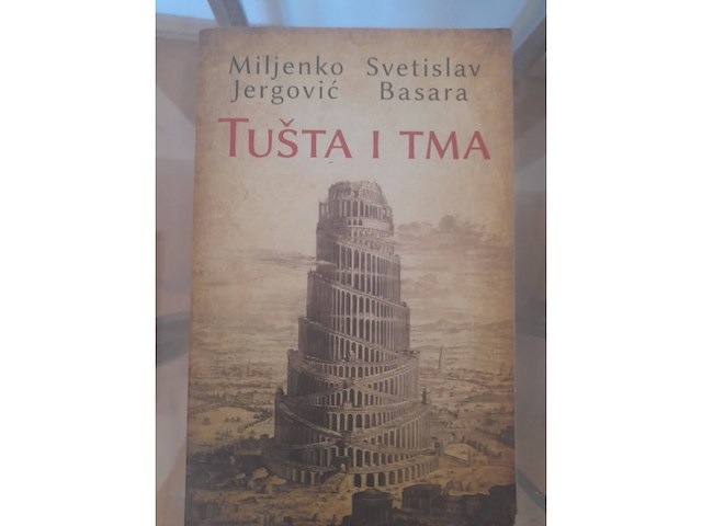 Svetislav Basara Miljenko Jergović - Tušta i tma
