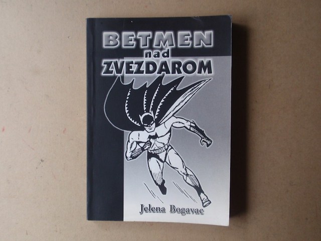 Jelena Bogavac - BETMEN NAD ZVEZDAROM