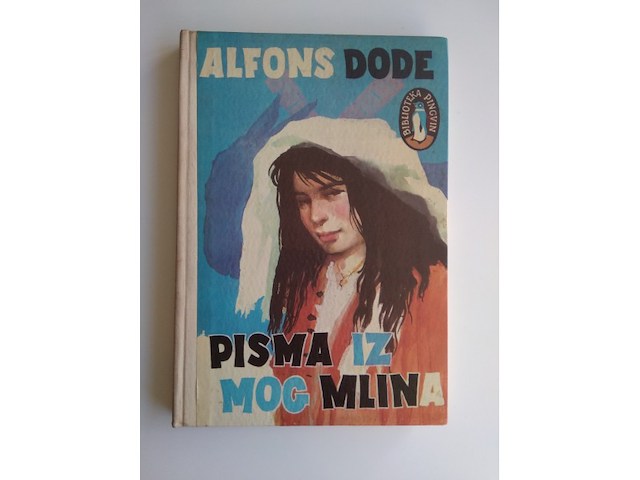 ALFONS DODE - PISMA IZ MOG MLINA