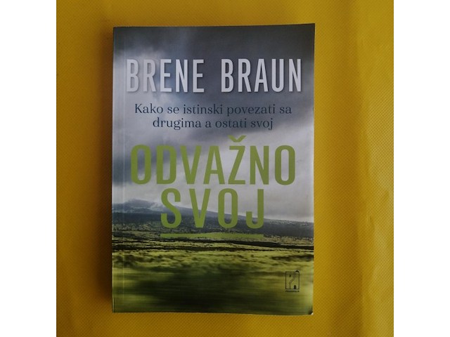 Brene Braun - ODVAŽNO SVOJ