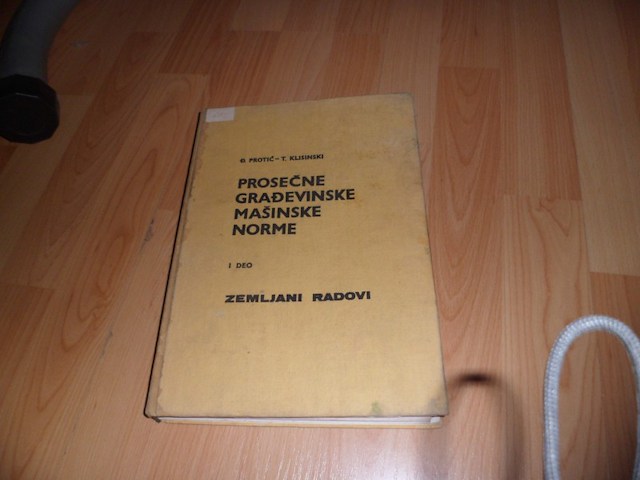 PROSEČNE GRAĐEVINSKE MAŠINSKE NORME - I deo - Protić, K