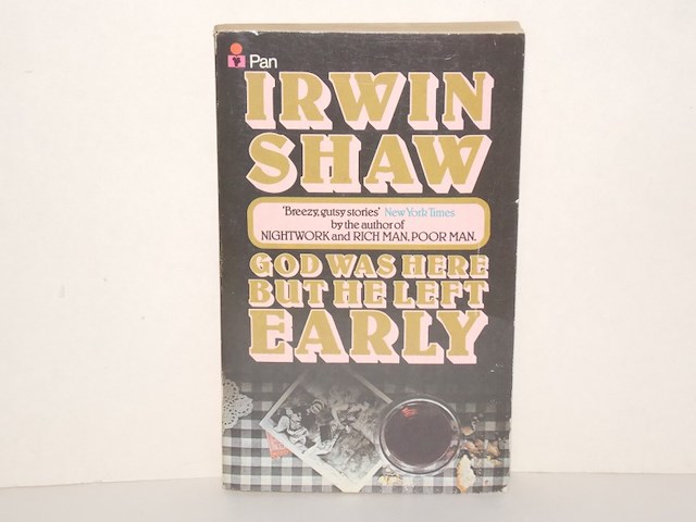 Irwin shaw - God was here but he left early