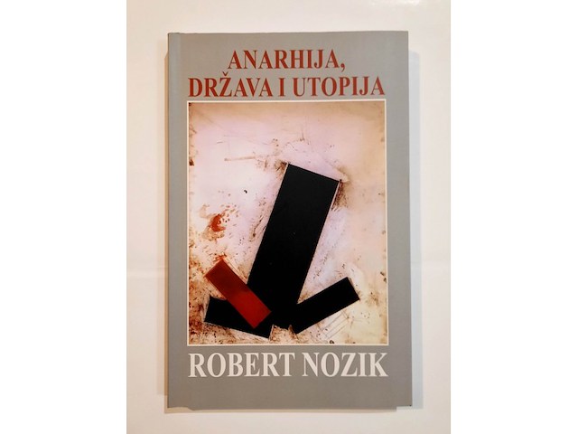Robert Nozik - Anarhija, drzava i utopija