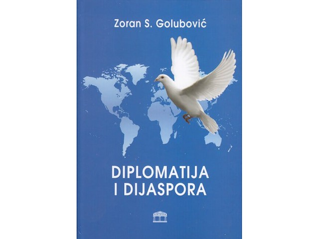 Diplomatija i Dijaspora - Zoran S. Golubović