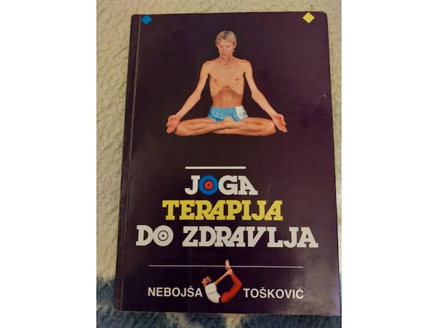 Nebojsa Toskovic-Joga-Terapija do zdravlja