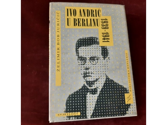 333 Ivo Andrić u Berlinu 1939/1941 Želimir Bob Juričić