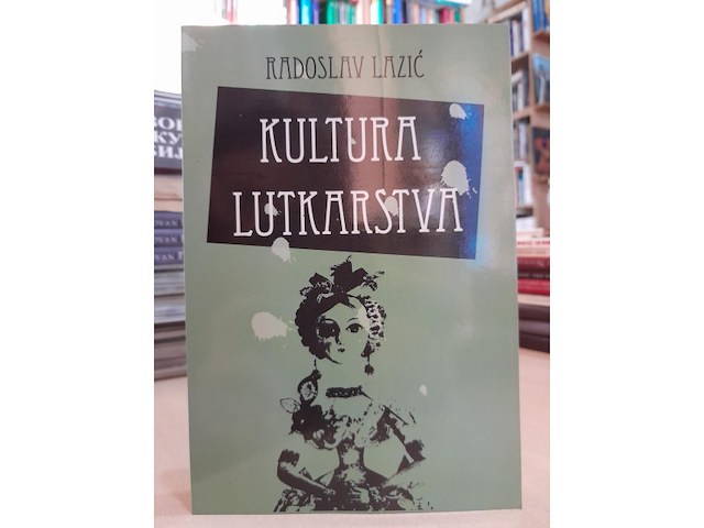 KULTURA LUTKARSTVA - RADOSLAV LAZIĆ