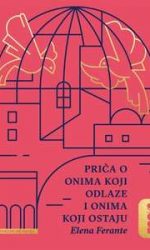 Priča o Onima Koji Odlaze i Ostaju Od Elena Ferrante