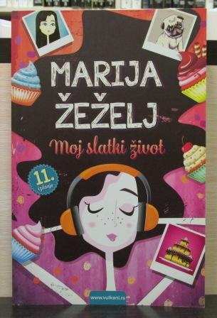 MOJ SLATKI ŽIVOT – MARIJA ŽEŽELJ