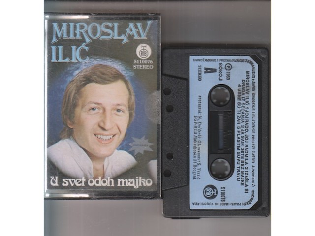 ф MIROSLAV ILIĆ / U SVET ODOH MAJKO - kolekcionarski 80