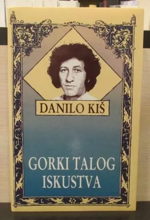 GORKI TALOG ISKUSTVA – DANILO KIŠ