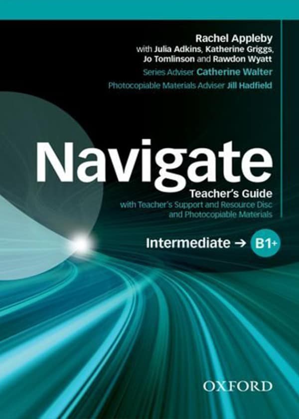 Navigate Intermediate B1+ – Teacher’s Guide with Teacher’s Support and Resource Disc