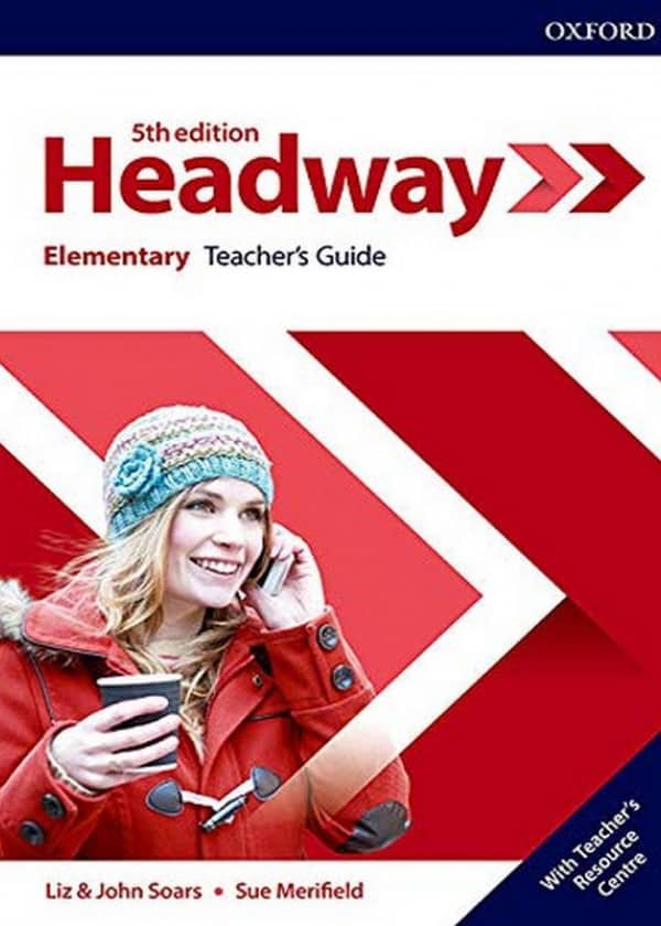 Headway 5th edition, Elementary – Teacher’s Guide with Teacher’s Resource Center