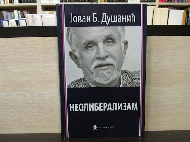 NEOLIBERALIZAM - Jovan B. Dušanić