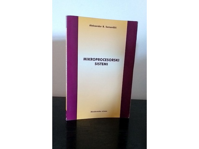 Mikroprocesorski sistemi,  Aleksandar B. Samardžić