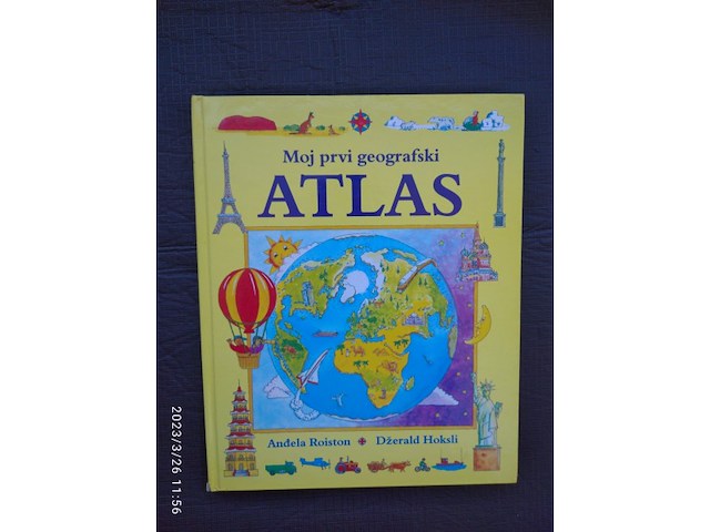 Moj prvi geografski atlas-A.Roiston/Dz.Hoksli