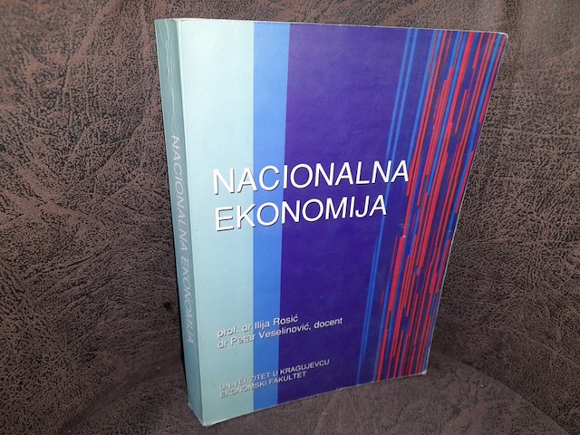 Nacionalna ekonomija Dr Ilija Rosić, doc. dr Petar Vese