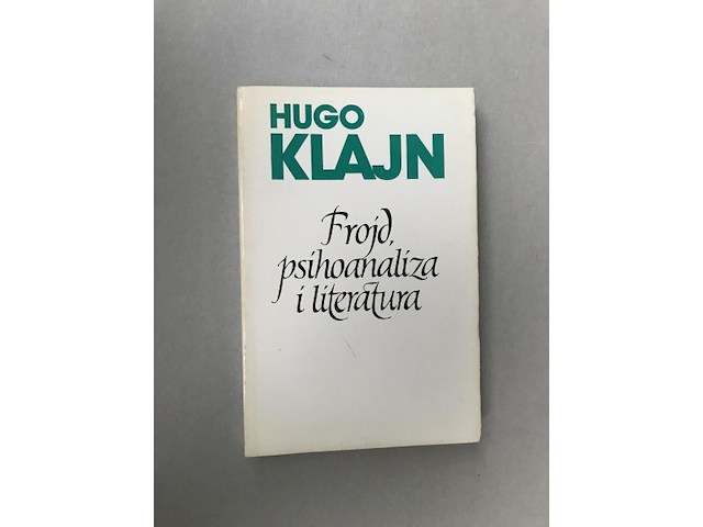 Frojd psihoanaliza i literatura - Hugo Klajn