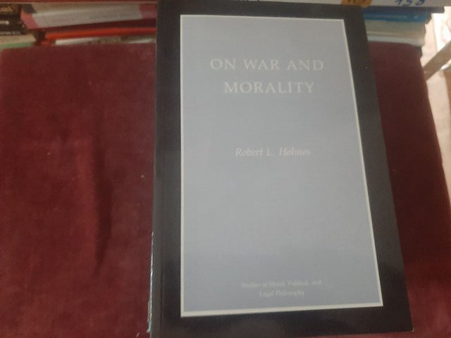 602 On War and Morality - Robert L. Holmes