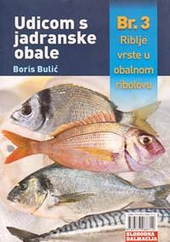Udicom s Jadranske obale 3 - Riblje vrste u obalnom ribolovstvu