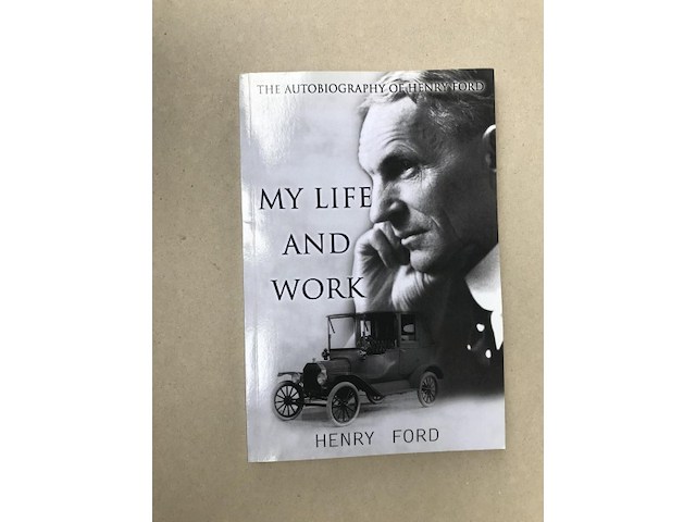 My Life And Work - Henry Ford