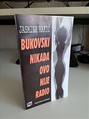 Bukovski nikada ovo nije radio - Jasmina Rakić