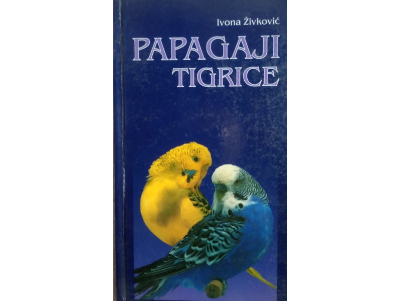 Papagaji tigrice - Ivona Živković