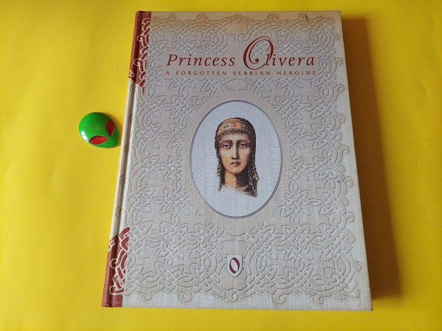 PRINCESS OLIVERA A FORGOTTEN SERBIAN HEROINE