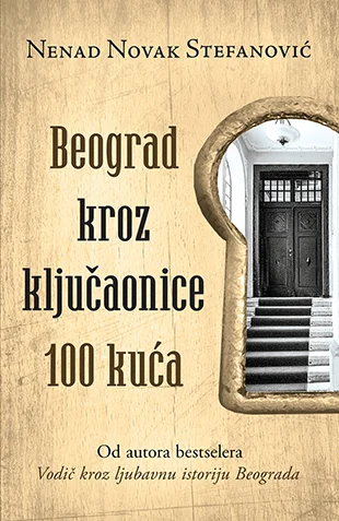 Beograd kroz ključaonice 100 kuća – Nenad Novak Stefanović