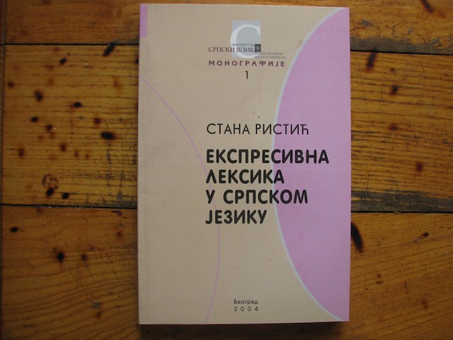 STANA RISTIĆ - EKSPRESIVNA LEKSIKA U SRPSKOM JEZIKU