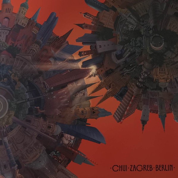 CHUI – ZAGREB BERLIN LP