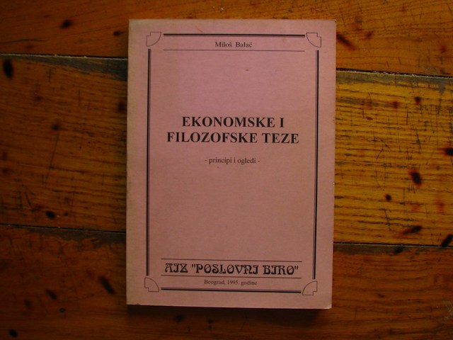 MILOŠ BALAĆ-EKONOMSKE I FILOZOFSKE TEZE RETKO