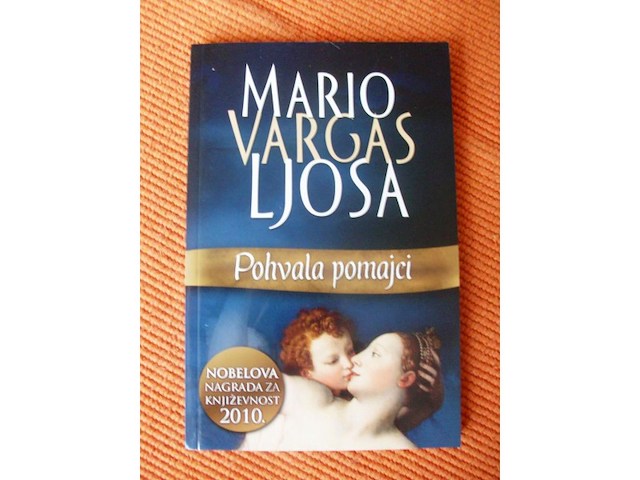 POHVALA POMAJCI,Mario Vargas Ljosa -NOVA-