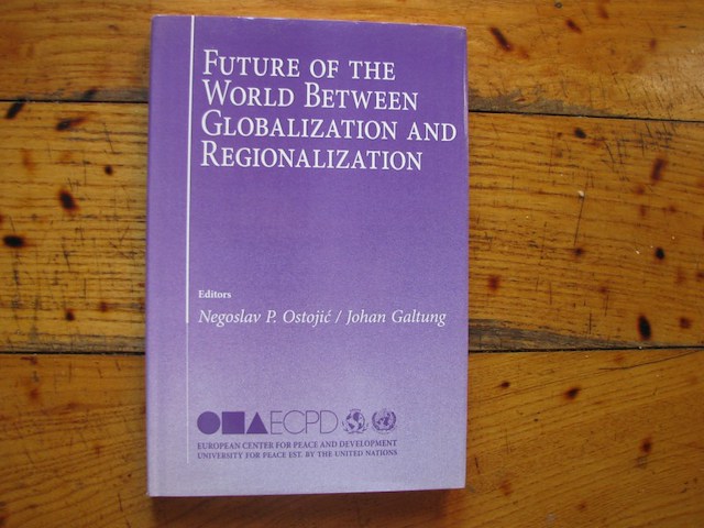 FUTURE OF THE WORLD BETWEEN GLOBALIZATION AND REGIONALI