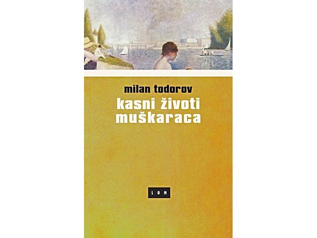 Kasni životi muškaraca - Milan Todorov