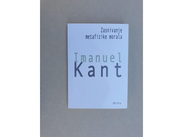 Zasnivanje metafizike morala - Imanuel Kant