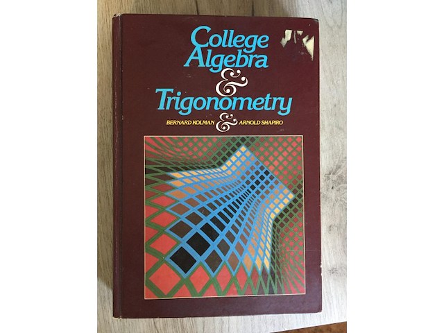 College ALGEBRA &; TRIGONOMETRY / Kolman, Shapiro