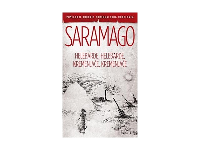 Helebarde, helebarde, kremenjače, kremenjače - Žoze Saramago