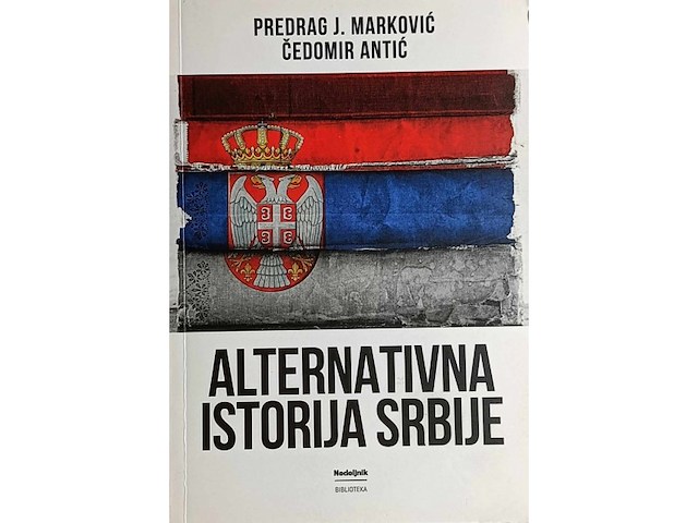 ALTERNATIVNA ISTORIJA SRBIJE Predrag Marković